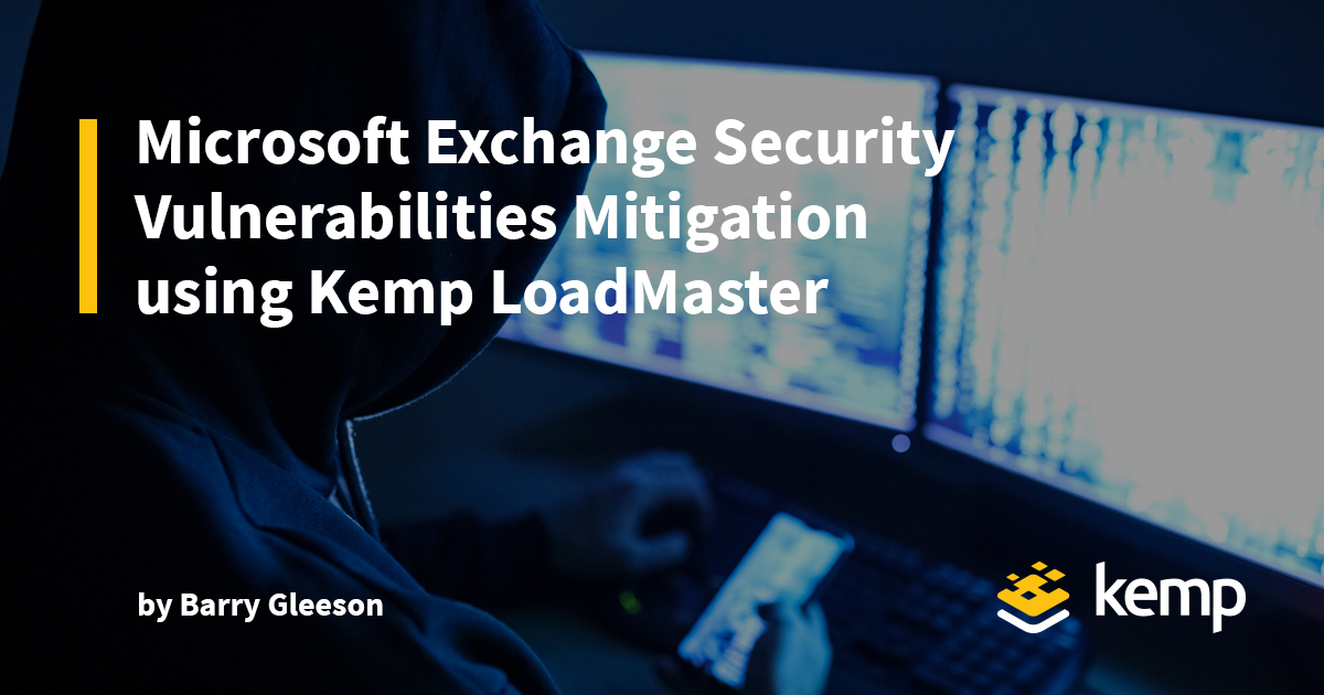 everything-you-need-to-know-about-microsoft-exchange-server-hack - Kemp