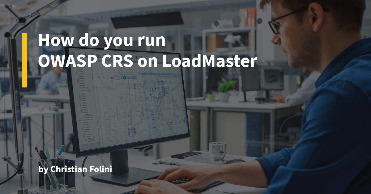 How do you run OWASP CRS on LoadMaster - Load Balancers - Kemp