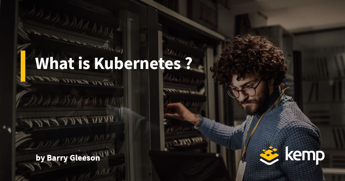 What is Kubernetes? - Load Balancers - Kemp