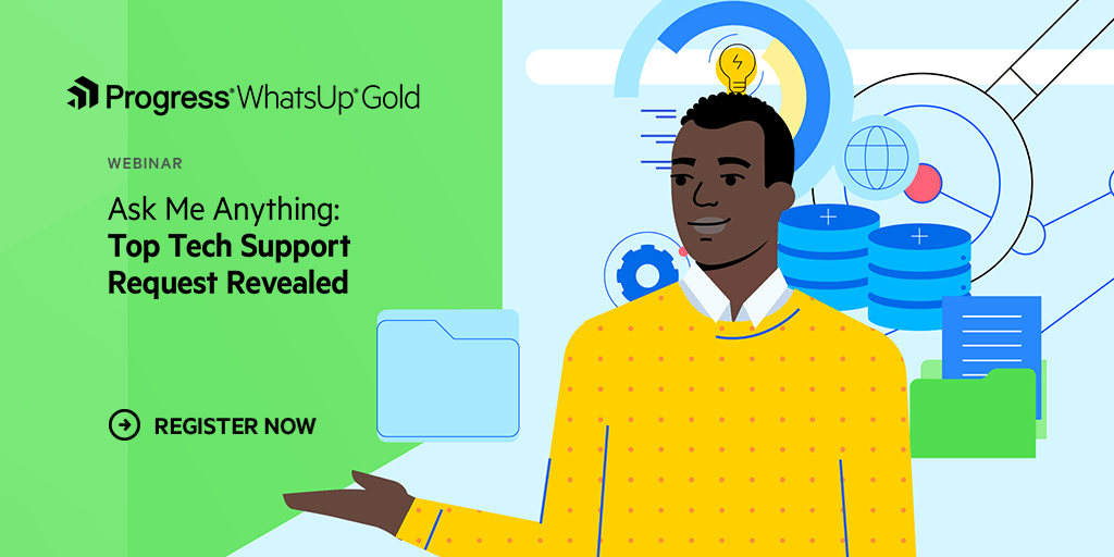Ask Me Anything: Solving the Top 7 WhatsUp Gold Support Issues