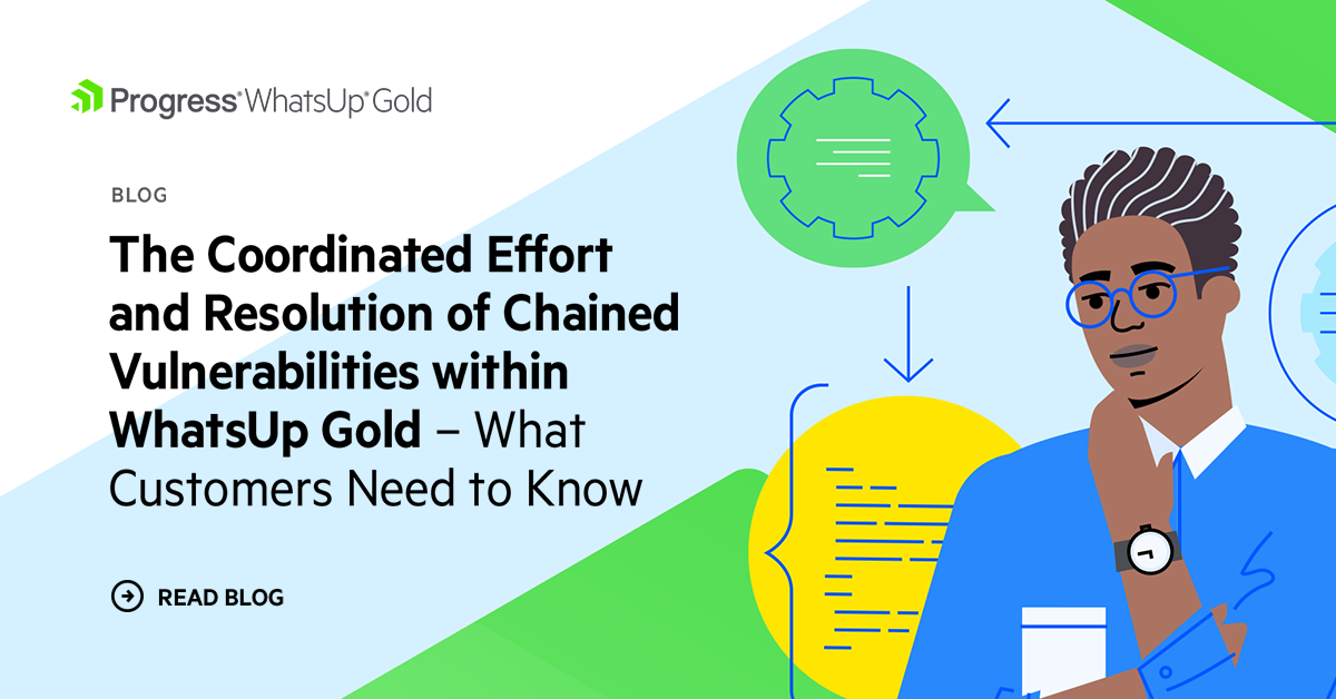 Chained Vulnerabilities within WhatsUp Gold – What You Need to Know - WhatsUp Gold