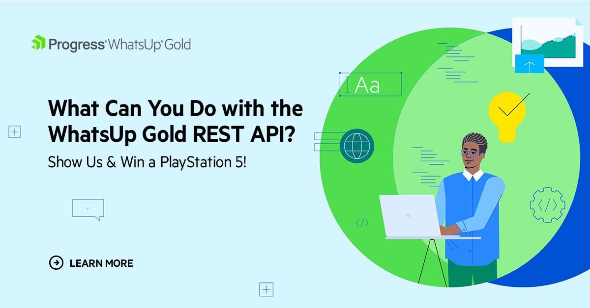 REST APIs Integrate WhatsUp Gold with Anything REST APIs Integrate WhatsUp Gold with Anything