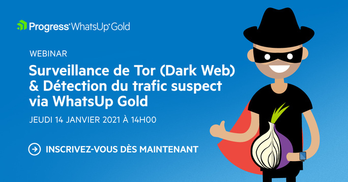 Surveillance de Tor (Dark Web) & Détection du trafic suspect via WhatsUp Gold