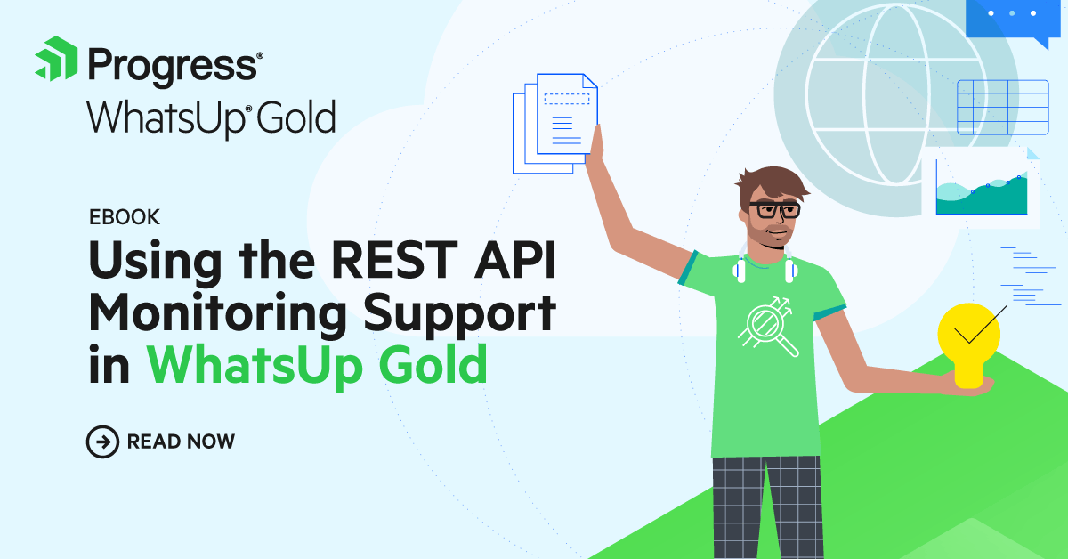 Using the REST API Monitoring Support in WhatsUp Gold Using the REST API Monitoring Support in WhatsUp Gold