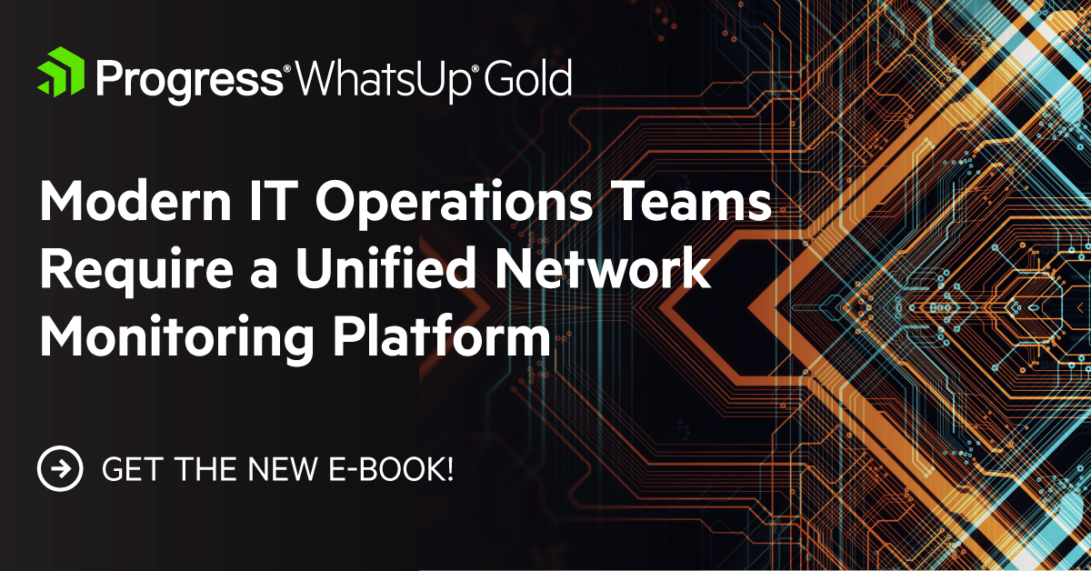 Modern IT Operations Teams Require a Unified Network Monitoring Platform